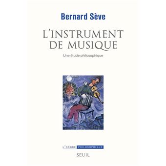 L'Instrument de musique Une étude philosophique - broché - Bernard Sève ...
