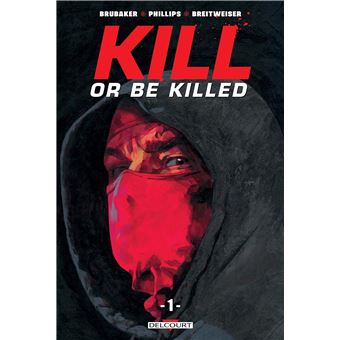 Kill or be killed - Tome 01 - Kill or be killed T01 - Ed Brubaker, Sean ...