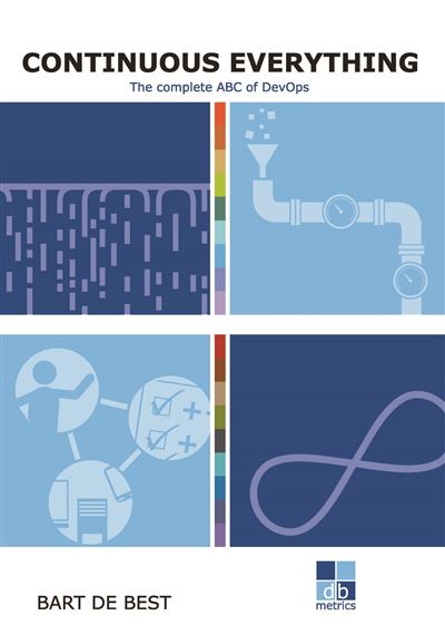Continous Everything - The complete ABC of DevOps - DevOps continuous everything - Bart de Best ...