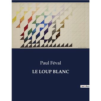 Le loup blanc . - broché - Paul Feval - Achat Livre | fnac