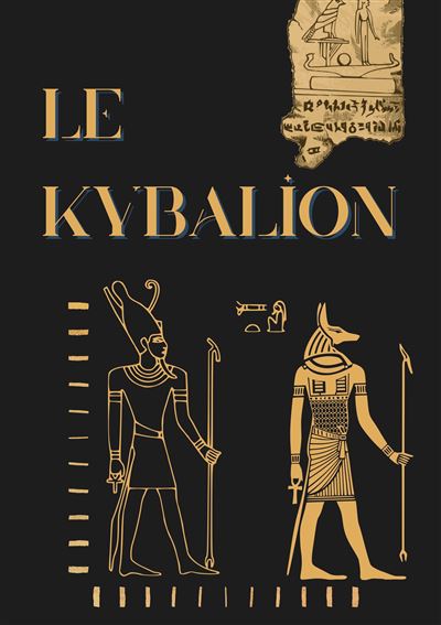 Le Kybalion Étude sur la philosophie hermétique de l'ancienne Égypte et ...