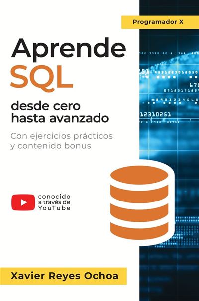 Aprende SQL desde cero hasta avanzado: El libro completo de la programacion SQL para ...