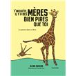 T'inquiète, il y a des mères bien pires que toi La preuve dans ce livre ...