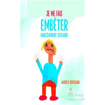Je me fais embêter Harcèlement scolaire - broché - Audrey Bertrand ...