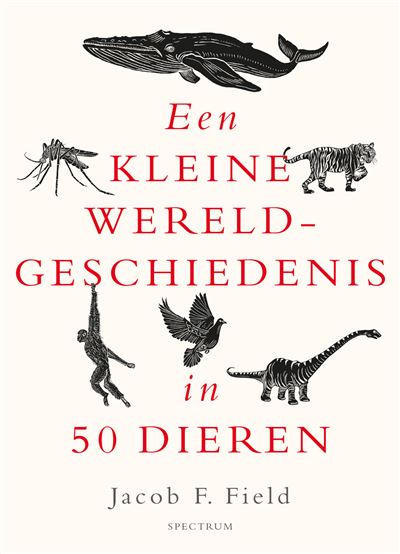 Een kleine wereldgeschiedenis in 50 dieren - cartonné - Jacob F. Field - Achat Livre | fnac