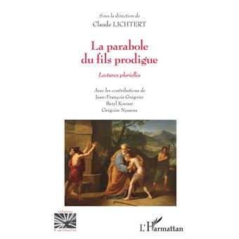 La parabole du fils prodigue Lectures plurielles - broché - Claude ...