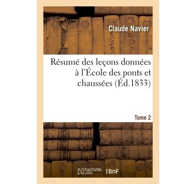 Résumé des leçons données à l'École des ponts et chaussées. Tome 2 ...