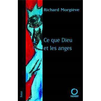 Ce que dieu et les anges - broché - Richard Morgiève - Achat Livre | fnac