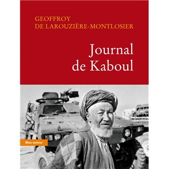 Journal de kaboul - broché - Geoffroy LAROUZIERE-MONTLOSIER (DE ...