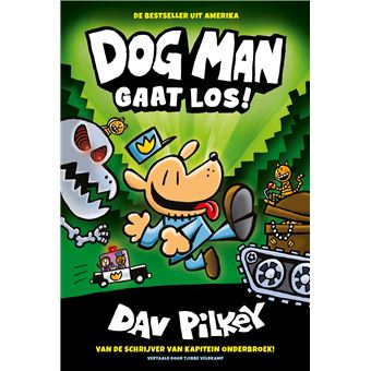 Dog Man - Tome 2 - Dog Man gaat los! - Dav Pilkey, Tjibbe Veldkamp ...