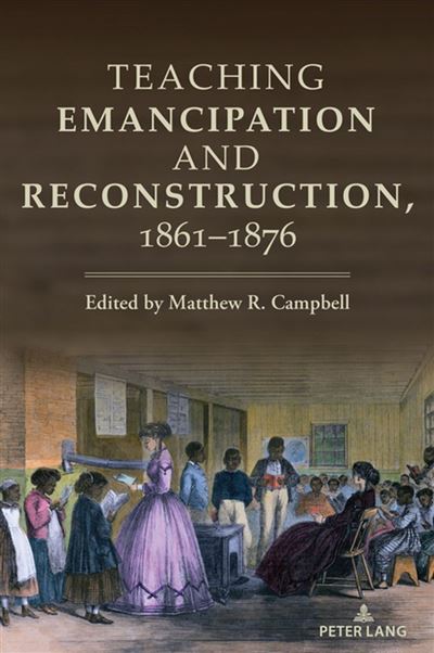 Teaching Emancipation and Reconstruction, 1861-1876 - ebook (ePub ...