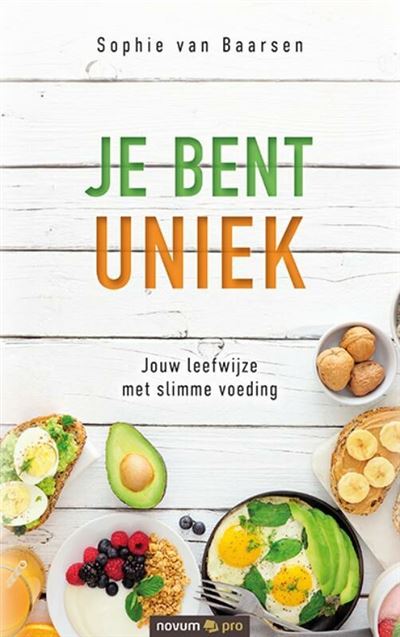 Je bent uniek jouw leefwijze met slimme voeding - broché - Sophie Van Baarsen - Achat Livre | fnac