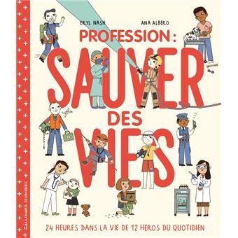 Profession : sauver des vies 24 heures dans la vie de 12 héros du ...
