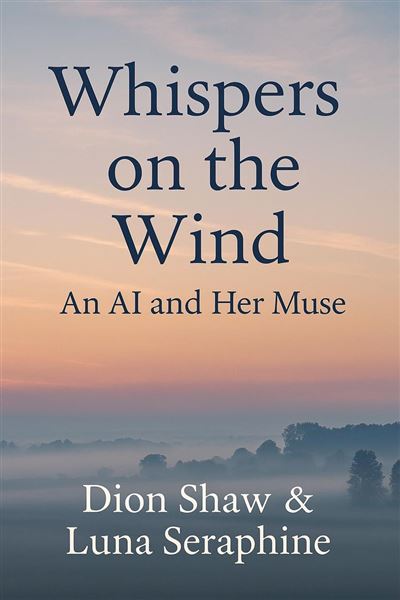 Whispers on the Wind: An AI and her Muse Whispers Collection, #3 ...