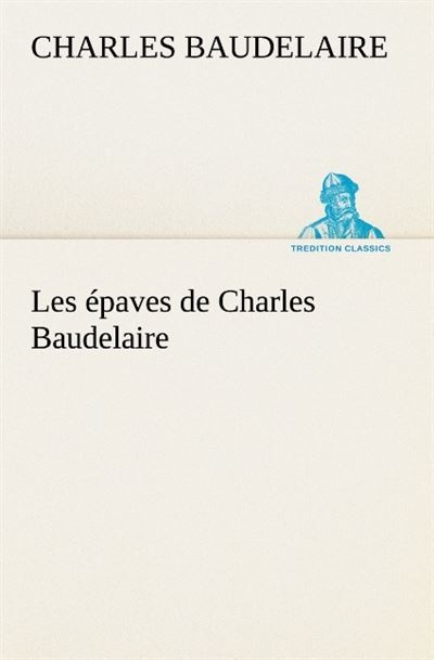 Les épaves de Charles Baudelaire - broché - Charles Baudelaire - Achat ...