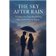 The Sky After Rain A College Love Story About Healing, Hope, and the ...