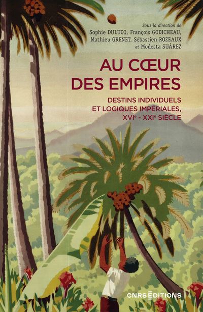 Au coeur des empires - Destins individuels et logiques impériales, XVIe ...