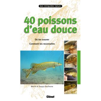 40 poissons d'eau douce - broché - Tanguy Daufresne, Martin Daufresne - Achat Livre | fnac