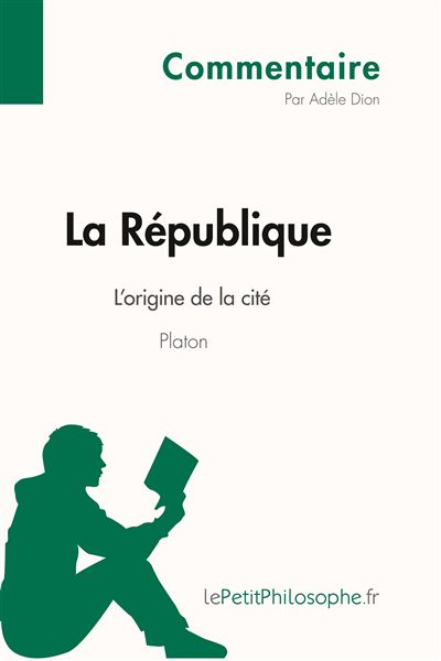 La République de Platon - L'origine de la cité (Commentaire) Comprendre ...