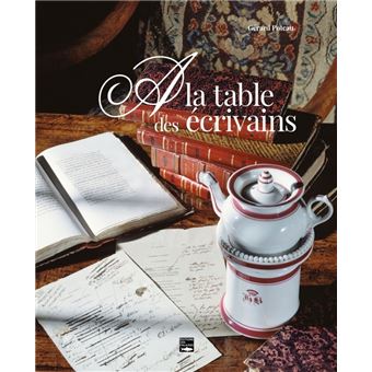 A la table des écrivains - relié - Gérard Poteau - Achat Livre | fnac
