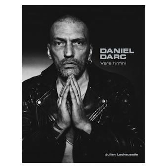 Daniel Darc, Vers l'infini Vers l'infini - broché - Lachaussée, Julien ...