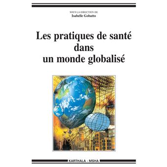 Pratiques de santé dans un monde globalisé (Les) - broché - Isabelle ...
