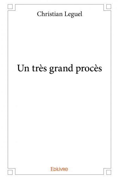 Un très grand procès - broché - Christian Leguel - Achat Livre | fnac