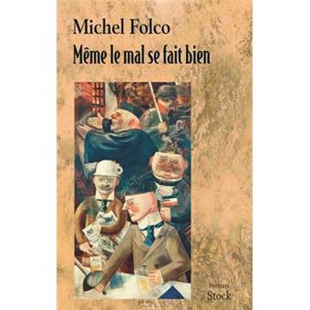 Même le mal se fait bien - broché - Michel Folco - Achat Livre ou ebook ...
