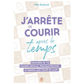 J'arrête de courir après le temps, Livres, BD, Ebooks neuf ou occasion ...
