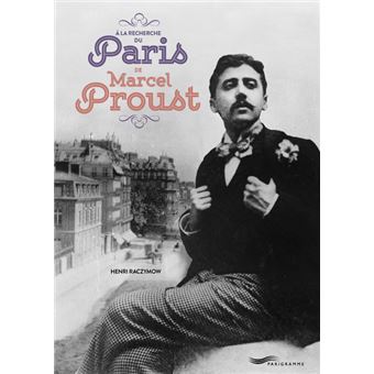 A la recherche du Paris de Marcel Proust - broché - Henri Raczymow ...