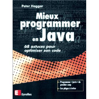 Mieux programmer en Java 68 astuces pour optimiser son code Tome 0000 ...