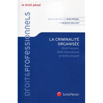 La criminalite organisee Droit français, droit international et droit ...