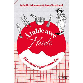 A table avec Heidi - 50 recettes gourmandes Tome 1 - broché - Isabelle ...