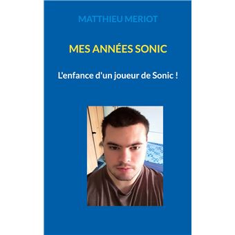 Mes années Sonic - broché - Matthieu Meriot - Achat Livre ou ebook | fnac
