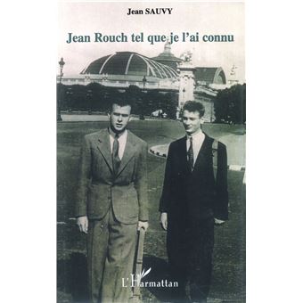 Jean Rouch tel que je l'ai connu 67ans d'amitié 1937 -2004 - broché ...