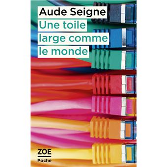 Une toile large comme le monde - Poche - Aude Seigne - Achat Livre | fnac