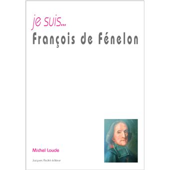 Je suis...François de Fénelon - broché - Michel Loude - Achat Livre | fnac