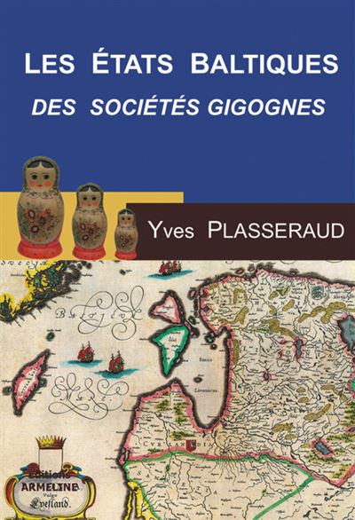 Les Etats Baltiques Des sociétes gigognes - broché - Yves Plasseraud ...