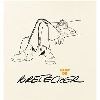 L'Art de Bretécher - cartonné - Claire Bretécher, Claire Bretécher ...
