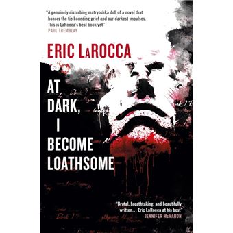 Titan Books Ltd - AT DARK - I BECOME LOATHSOME - Eric Larocca - broché ...