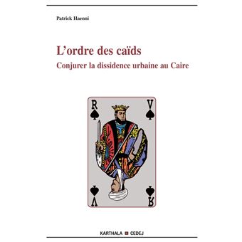 L'ordre des caïds - conjurer la dissidence urbaine au Caire Conjurer la ...