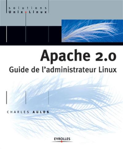 Apache 2.0 Guide de l'administrateur Linux - broché - Charles Aulds ...