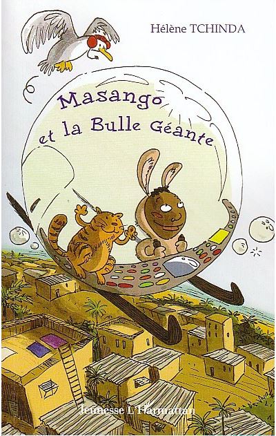 Masango et la bulle géante - broché - Hélène Tchinda - Achat Livre ou ...