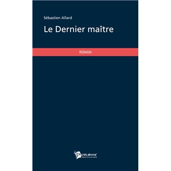 Le dernier maitre - broché - Sébastien Allard - Achat Livre | fnac