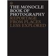 The Monocle Book of Photography : Reportage from Places Less Explored ...