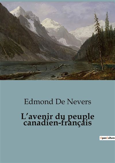 L'avenir du peuple canadien-français - broché - Edmond de Nevers ...