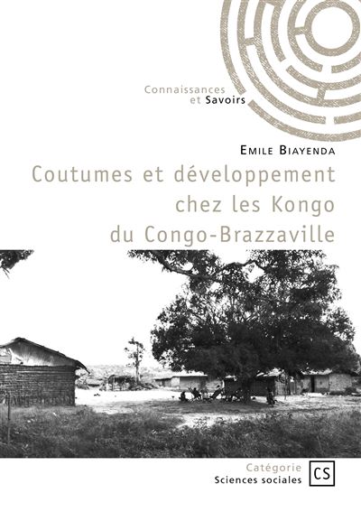 Coutumes et développement chez les Kongo du Congo-Brazzaville - broché ...