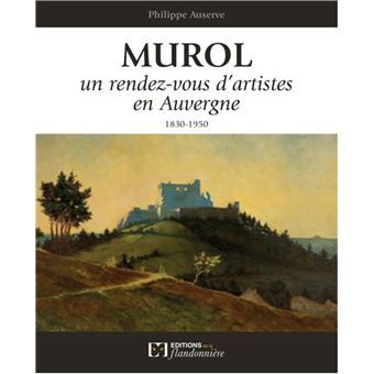 Murol - un rendez-vous d'artistes en auvergne - 1820-1950 Un rendez ...