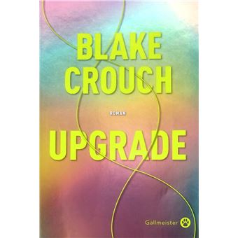 Upgrade - broché - Blake Crouch, Jacques Mailhos - Achat Livre ou ebook ...