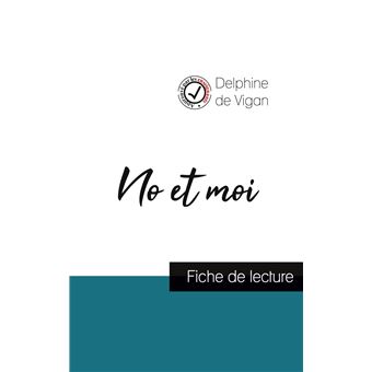 No et moi de Delphine de Vigan (fiche de lecture et analyse complète de l'oeuvre) - broché ...
